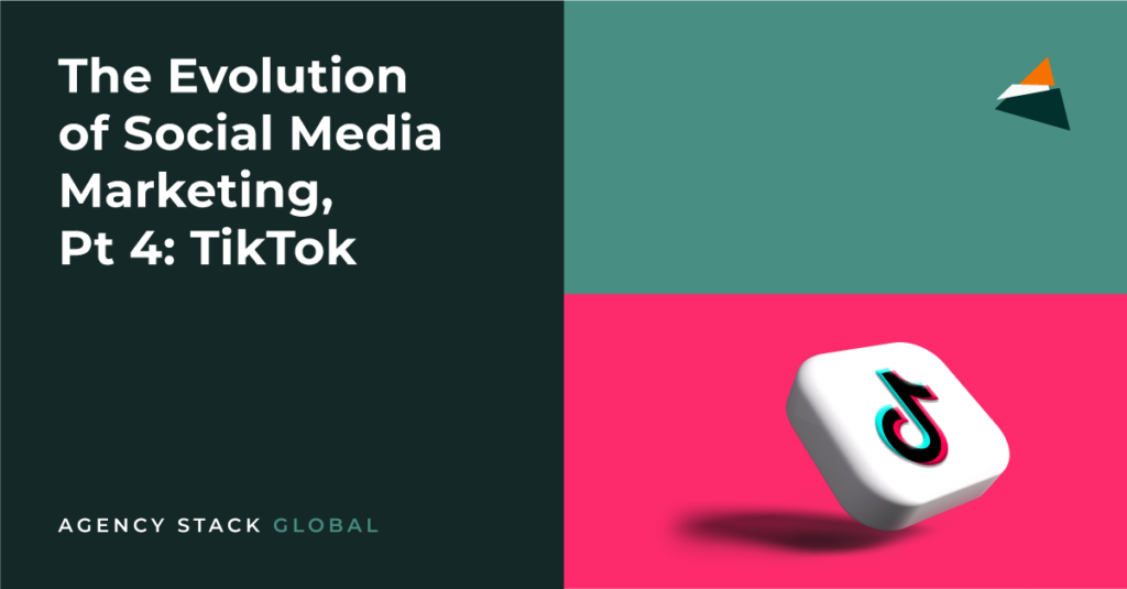 The Evolution Of Social Media Marketing Pt 4 Tiktok Agency Stack